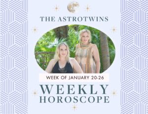 Weekly Horoscopes for January 20-26 | The AstroTwins